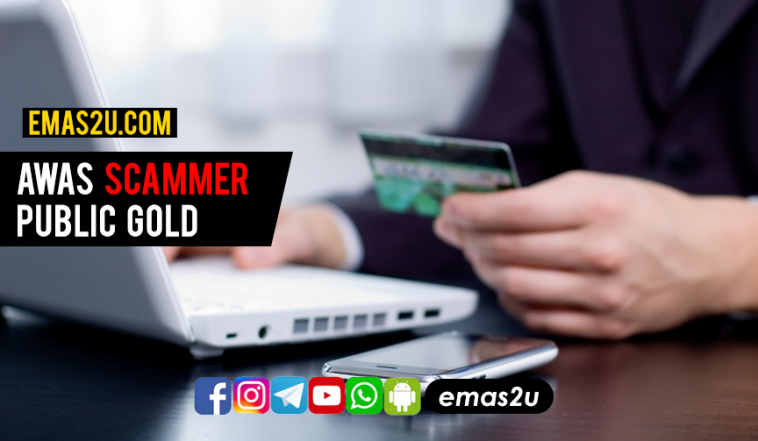 Awas Scammer Public Gold - Emas2U - Tips Pelaburan Emas