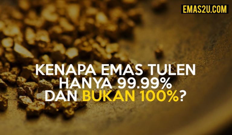 Kenapa Emas Tulen Hanya 99.99% Bukan 100%? Ini Jawapannya
